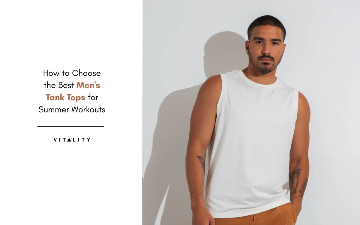 How to Choose the Best Men's Tank Tops for Summer – Vitality Athletic ...